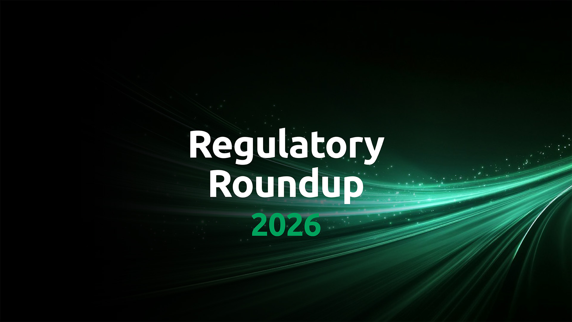2026 Regulatory round-up: what you need to know for the year ahead ...